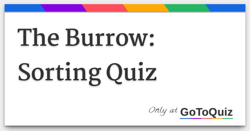 The Burrow: Sorting Quiz