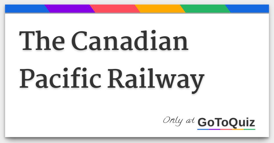The Canadian Pacific Railway