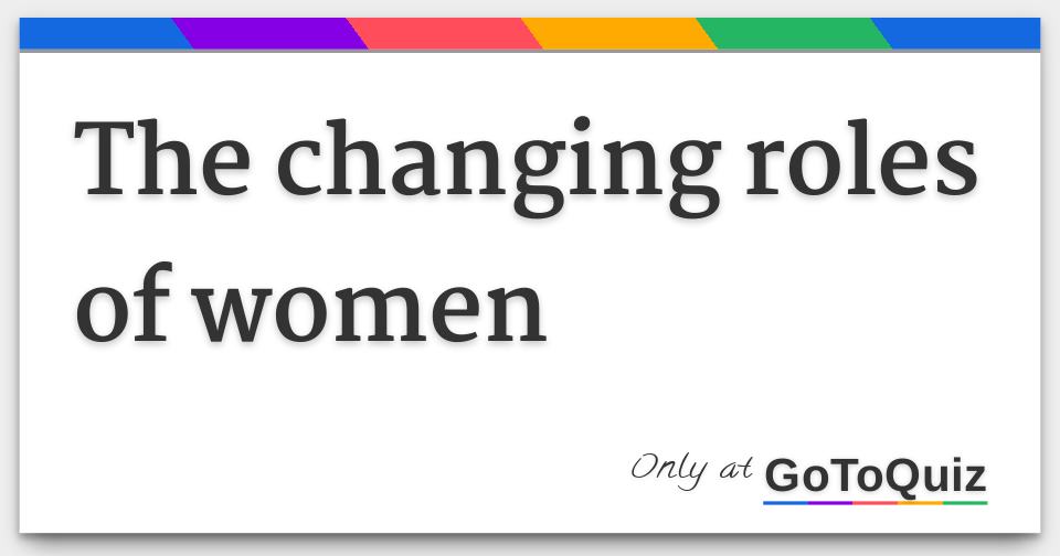 the changing roles of women