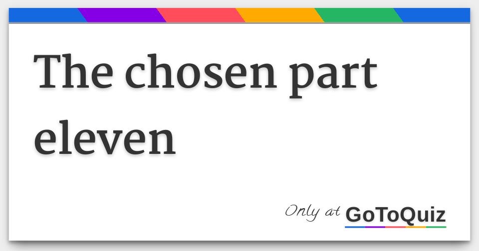 The chosen part eleven