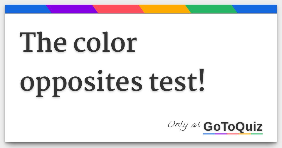 The color opposites test!