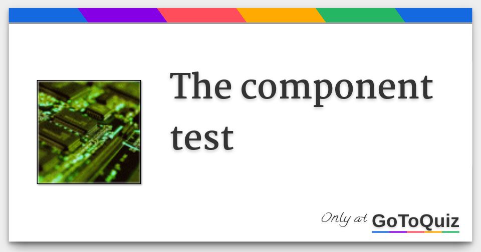 Results: The component test