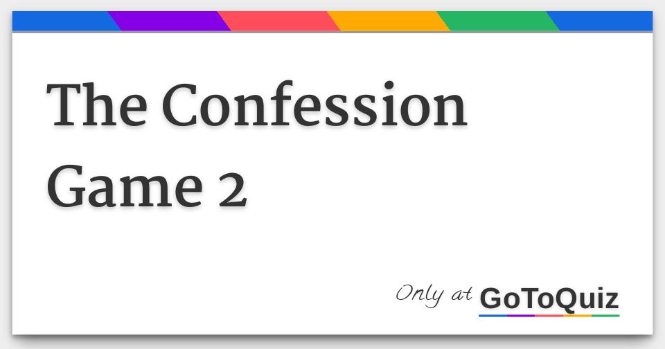 The Confession Game 2