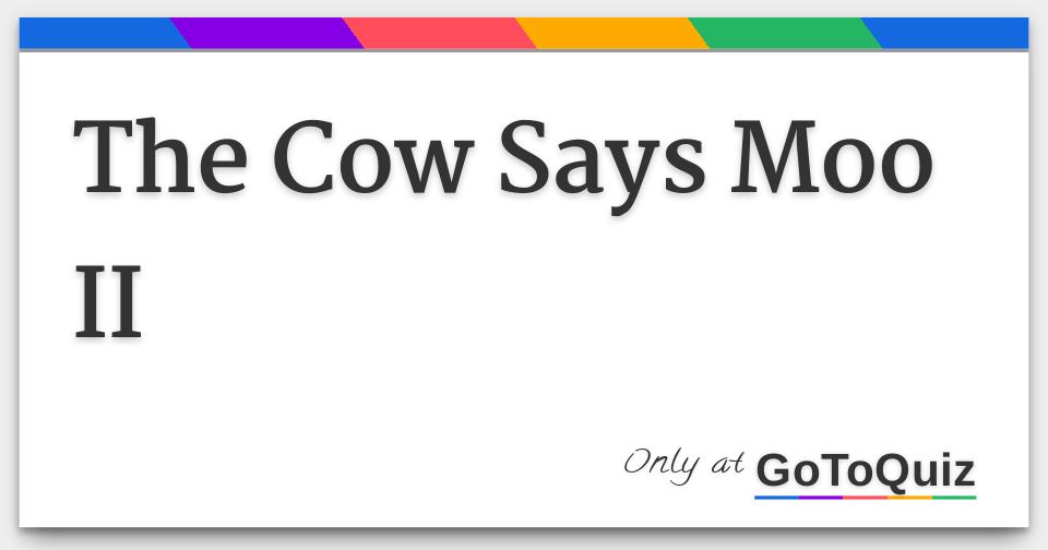 The Cow Says Moo II