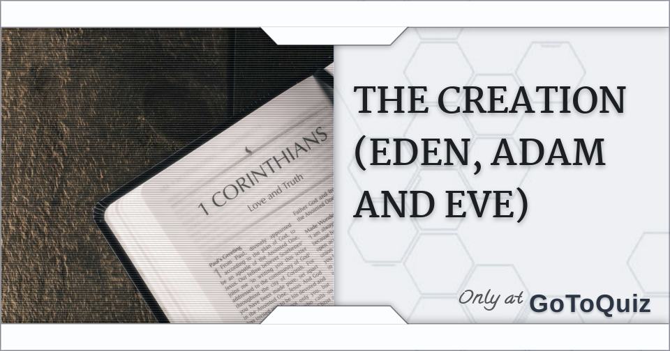 THE CREATION (EDEN, ADAM AND EVE)