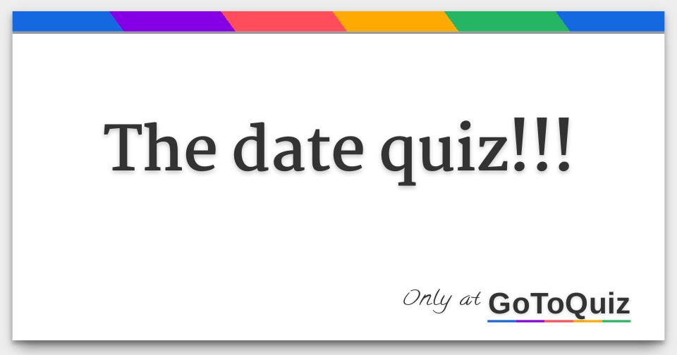 the date quiz!!!