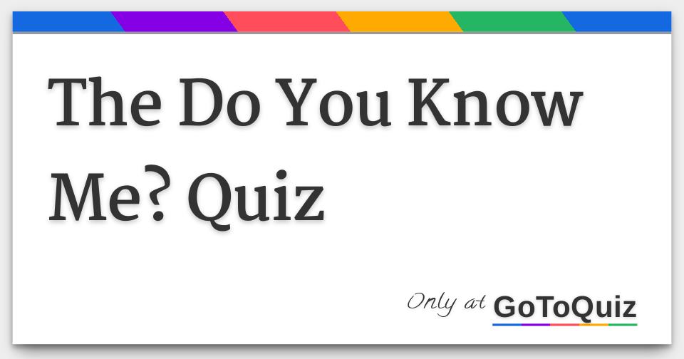 The Do You Know Me? Quiz