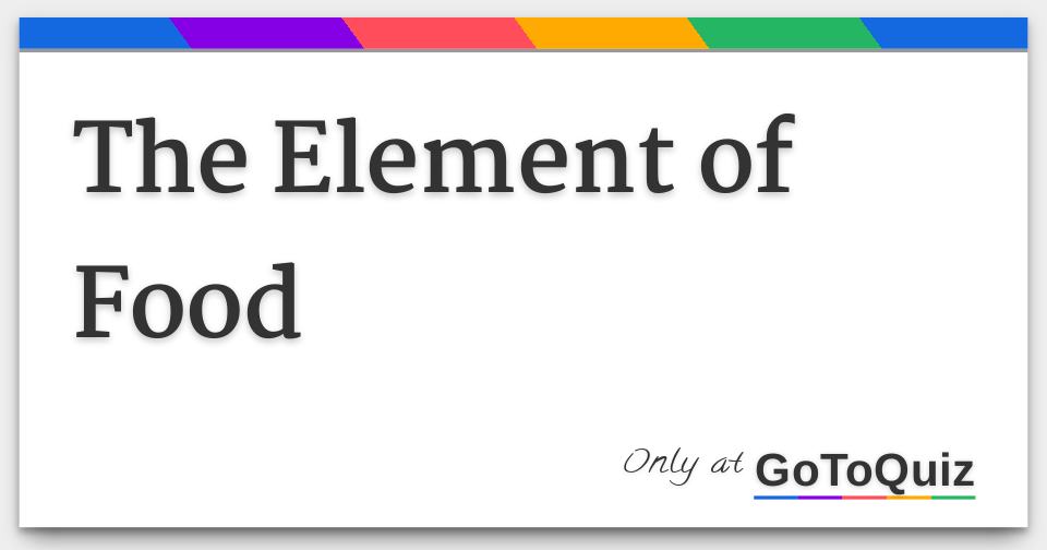 The Element of Food