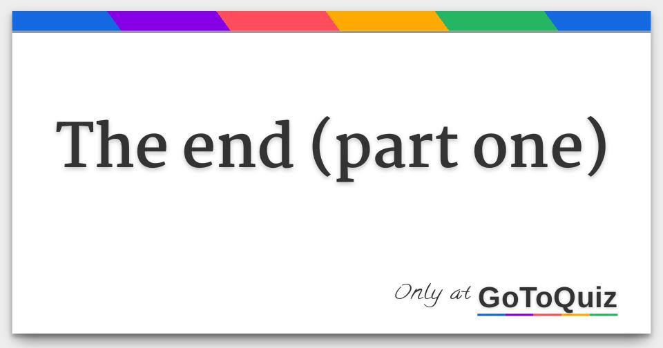 Results: The end (part one)
