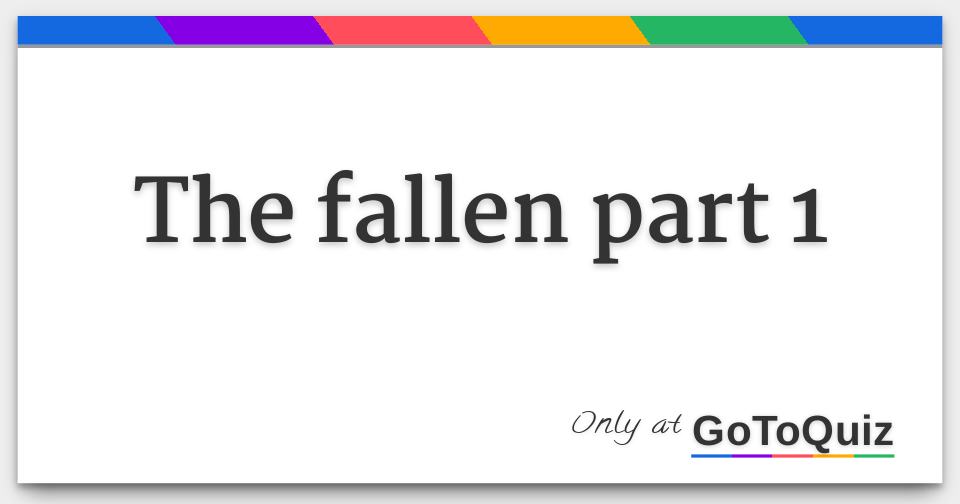 The fallen part 1