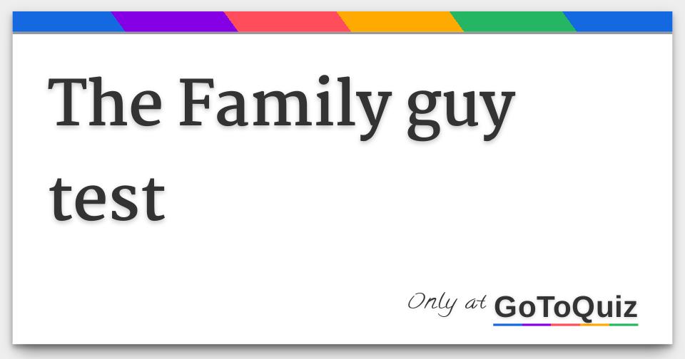 The Family guy test