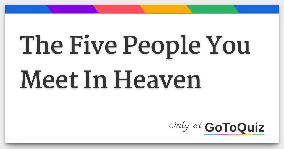 The Five People You Meet In Heaven