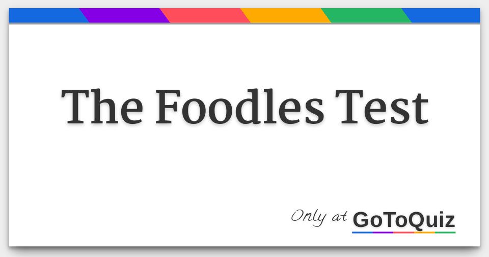 The Foodles Test Answers