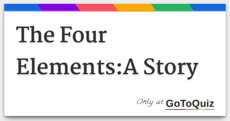 The Four Elements:A Story