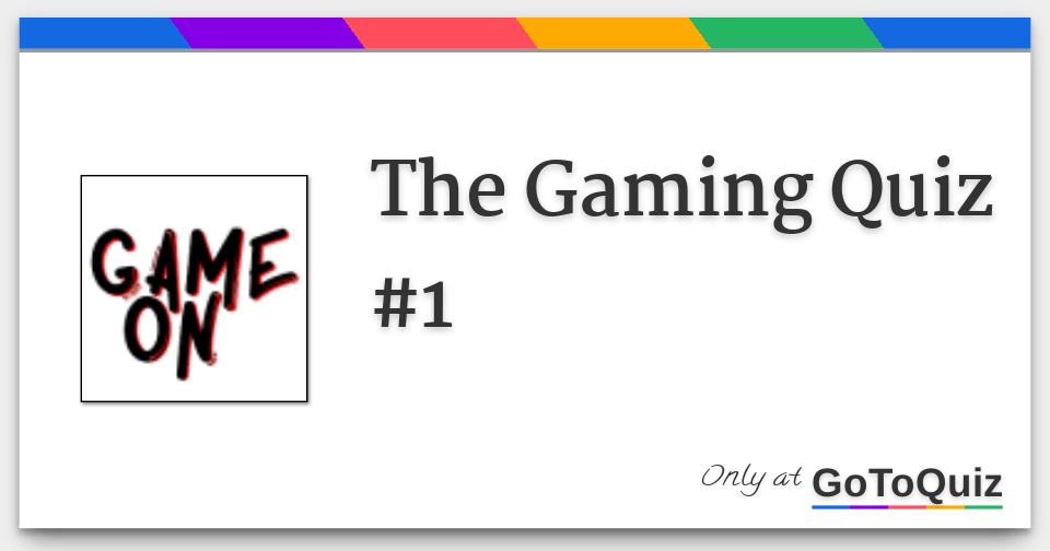 The Gaming Quiz #1