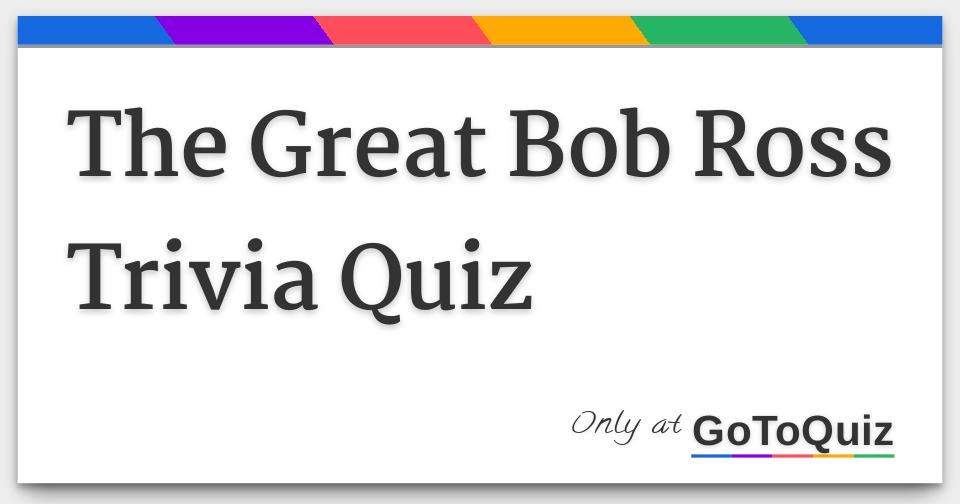 The Great Bob Ross Trivia Quiz