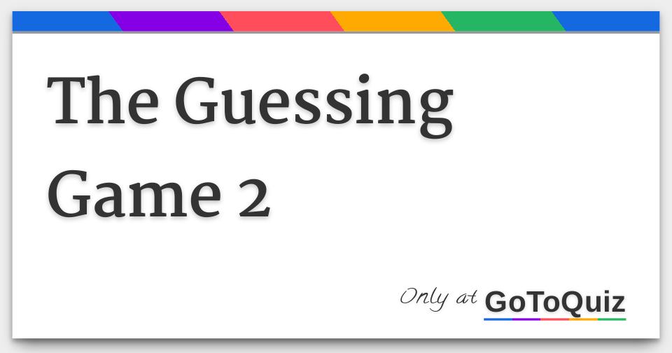The Guessing Game 2