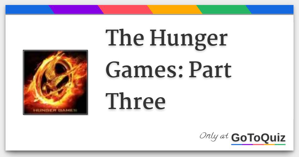 The Hunger Games: Part Three