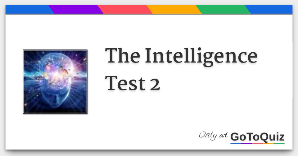 The Intelligence Test 2
