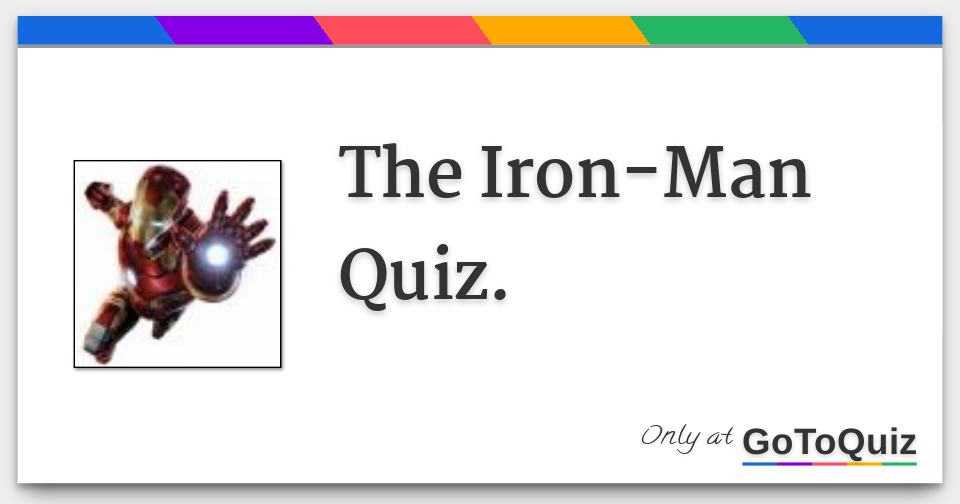 The Iron-Man Quiz.