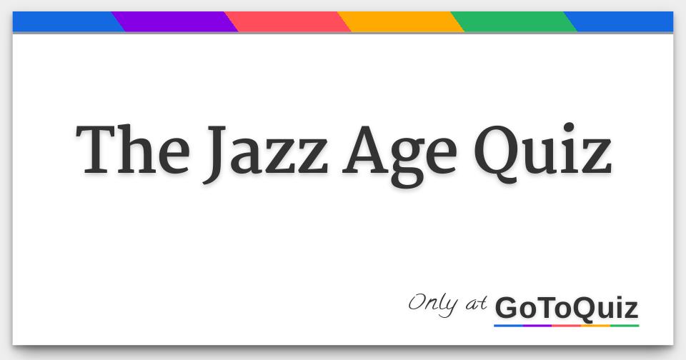 The Jazz Age Quiz