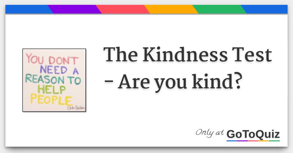 The Kindness Test - Are you kind?