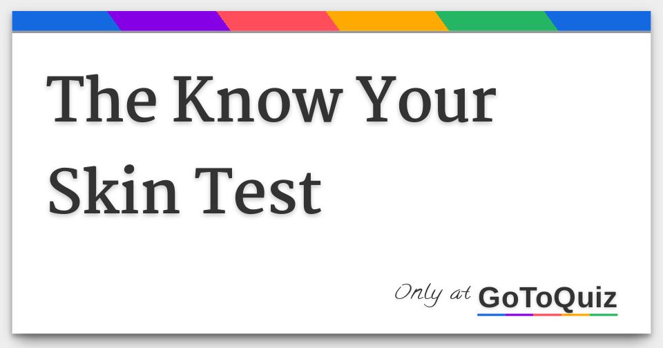 The Know Your Skin Test