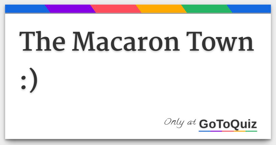 The Macaron Town :)