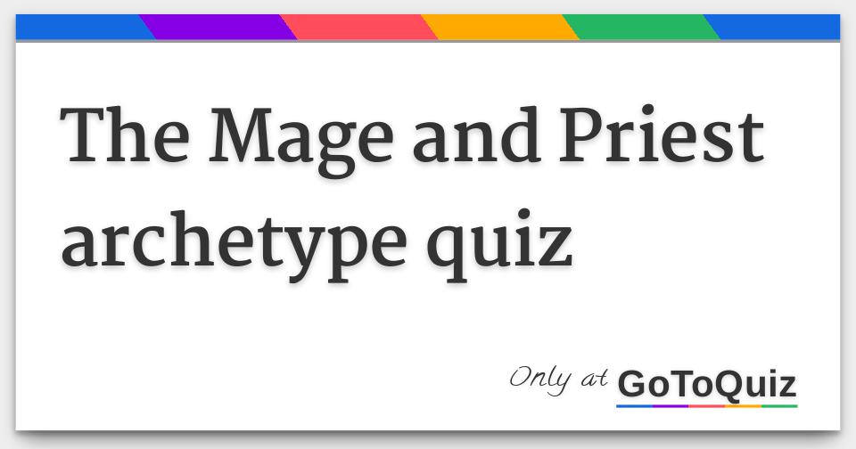 The Mage and Priest archetype quiz