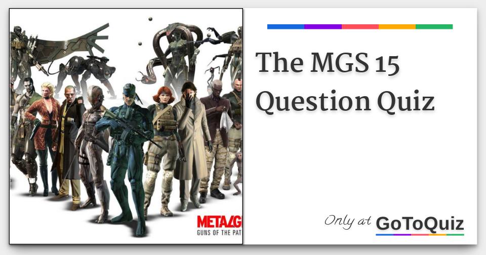 The MGS 15 Question Quiz