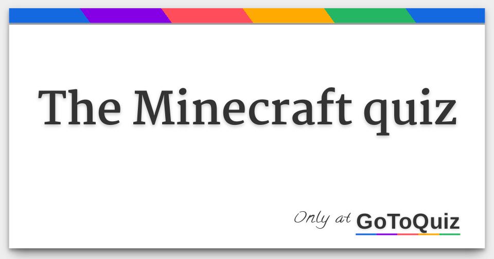 the Minecraft quiz