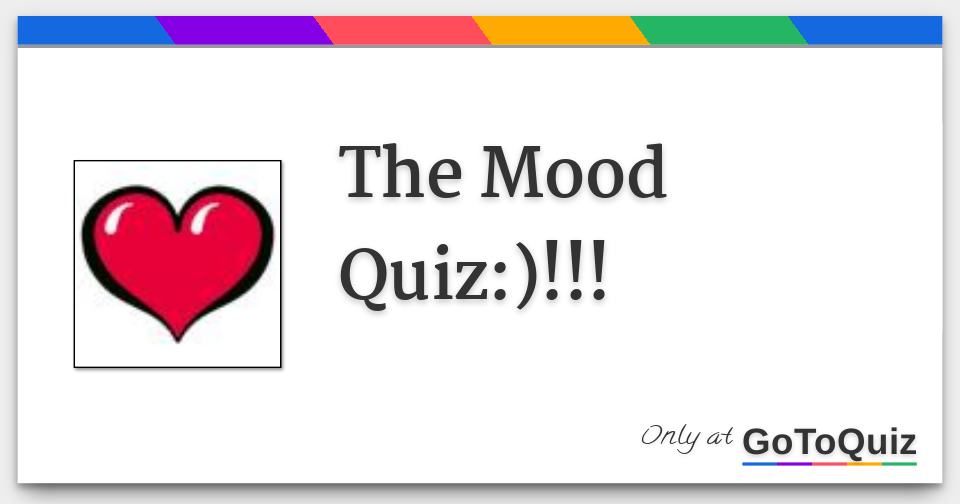 The Mood Quiz:)!!! Comments, Page 1