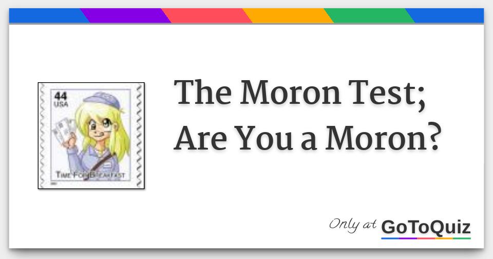 The Moron Test; Are You a Moron?