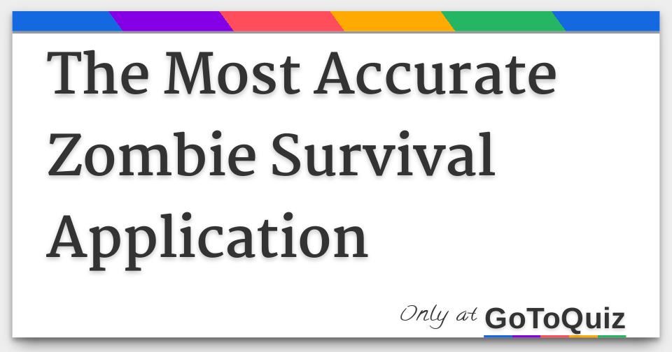 The Most Accurate Zombie Survival Application