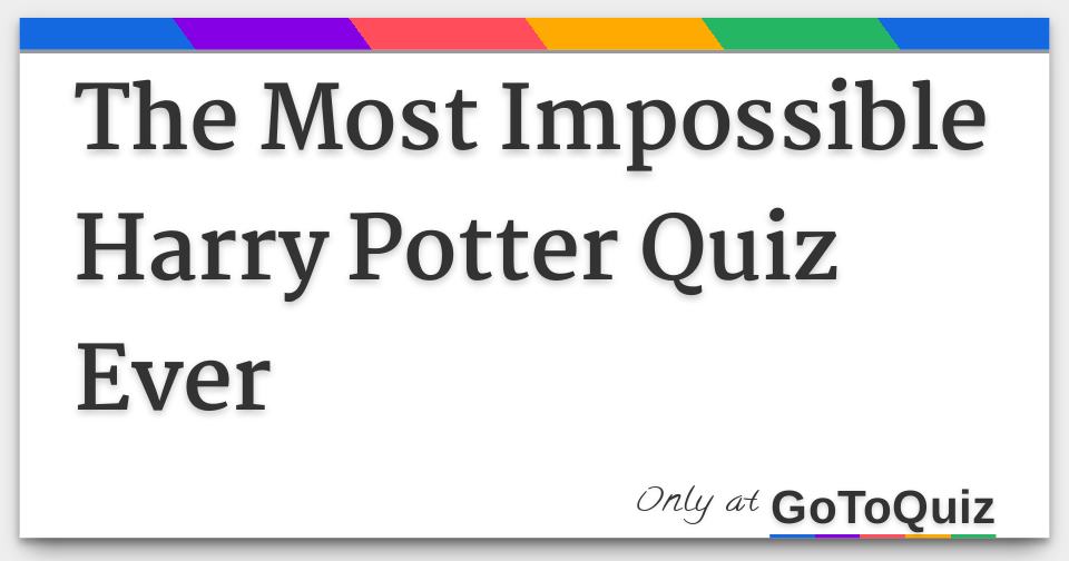 Results: The Most Impossible Harry Potter Quiz Ever