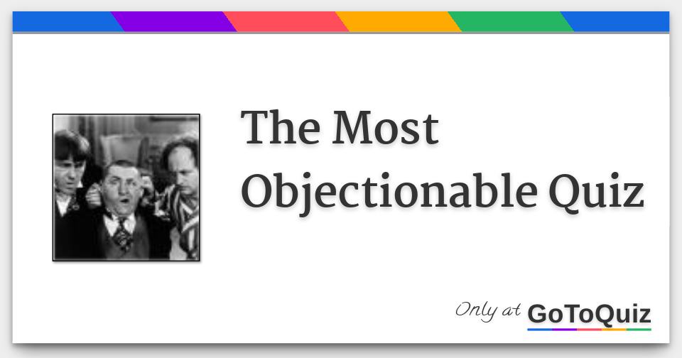 The Most Objectionable Quiz