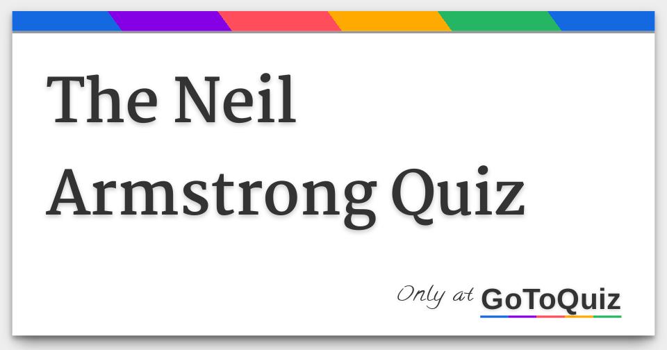 The Neil Armstrong Quiz