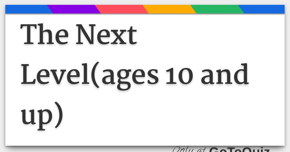 Results: The Next Level(ages 10 and up)