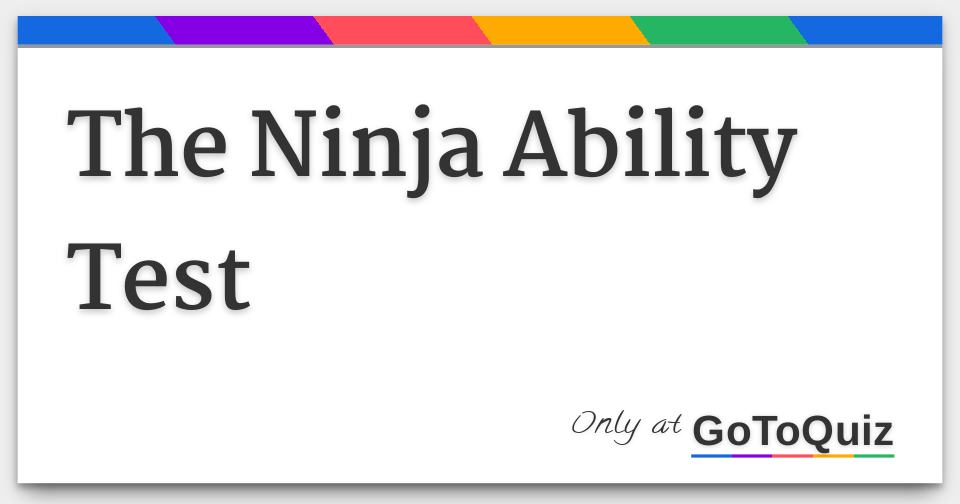 The Ninja Ability Test