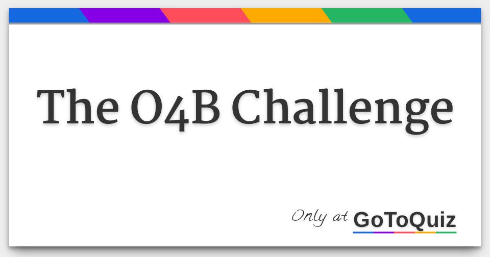 Results: The O4B Challenge
