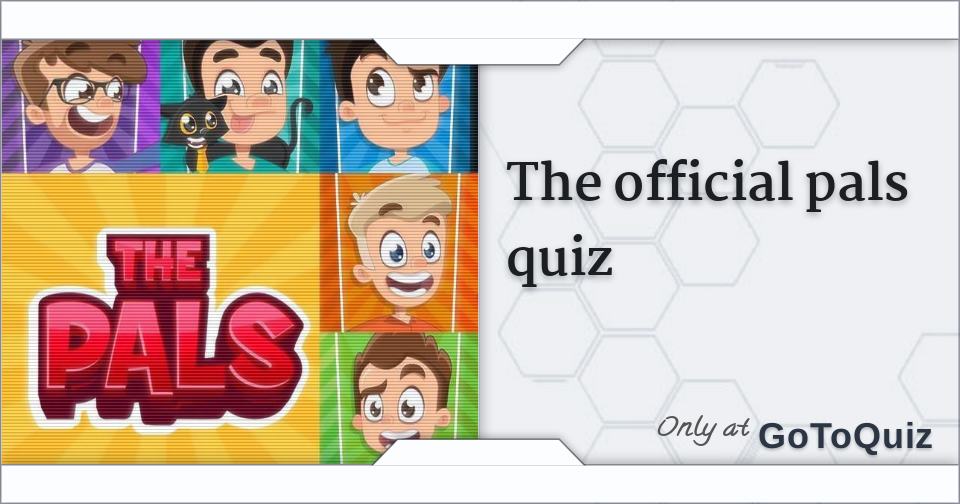 The official pals quiz
