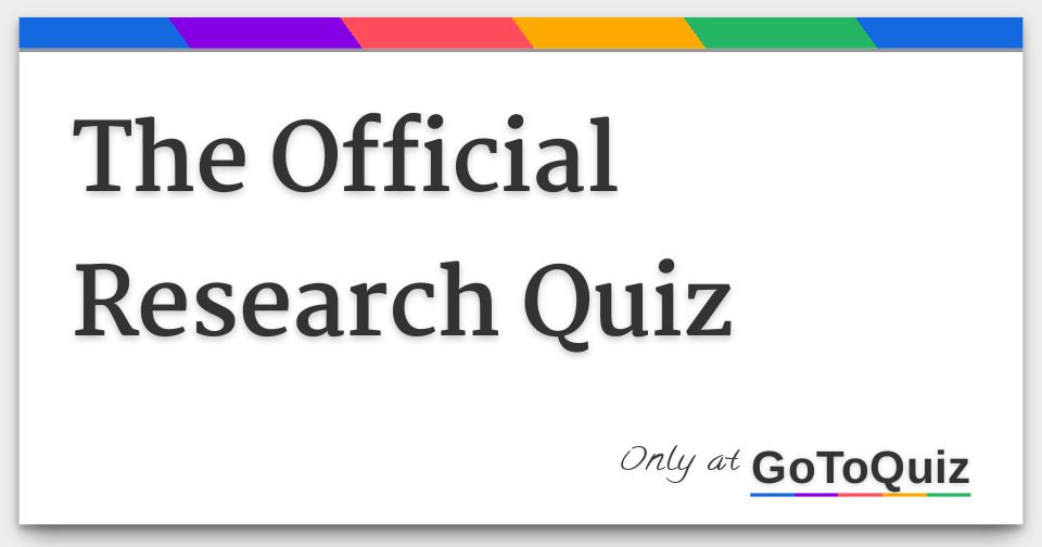 The Official Research Quiz