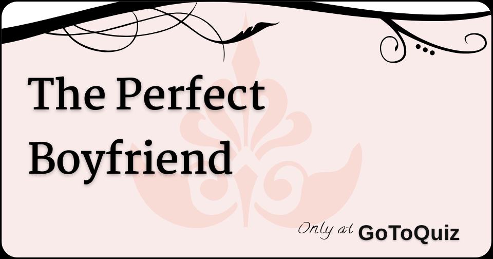 The Perfect Boyfriend