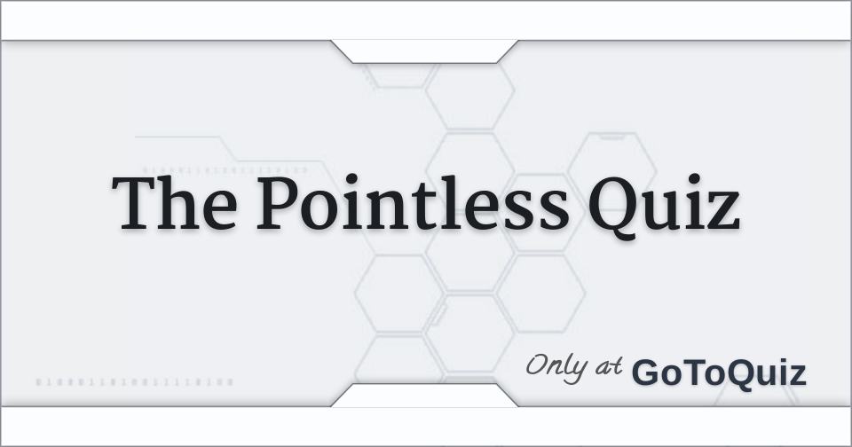 The Pointless Quiz