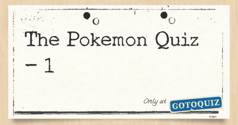 The Pokemon Quiz - 1