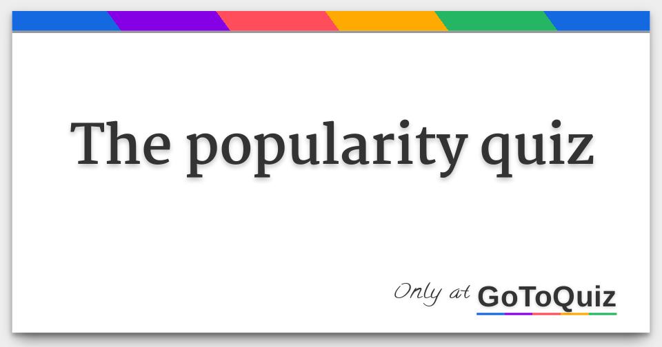 Results: the popularity quiz