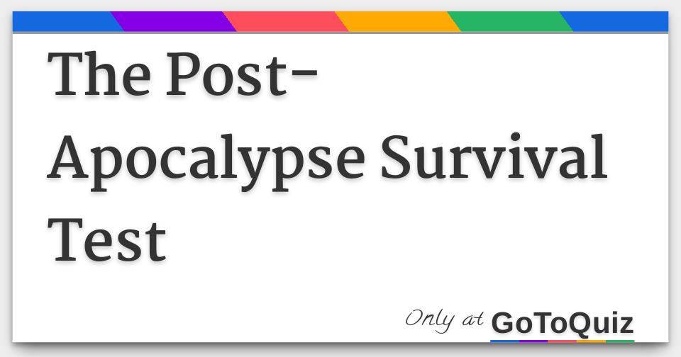 The Post-Apocalypse Survival Test