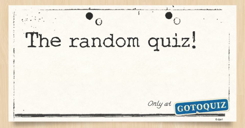 The random quiz!