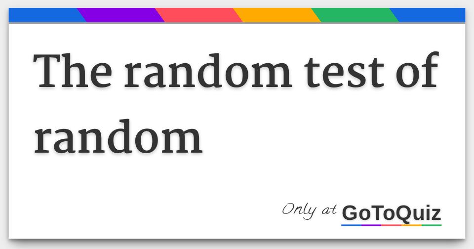 Results: the random test of random