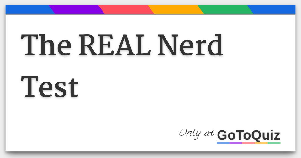 The REAL Nerd Test